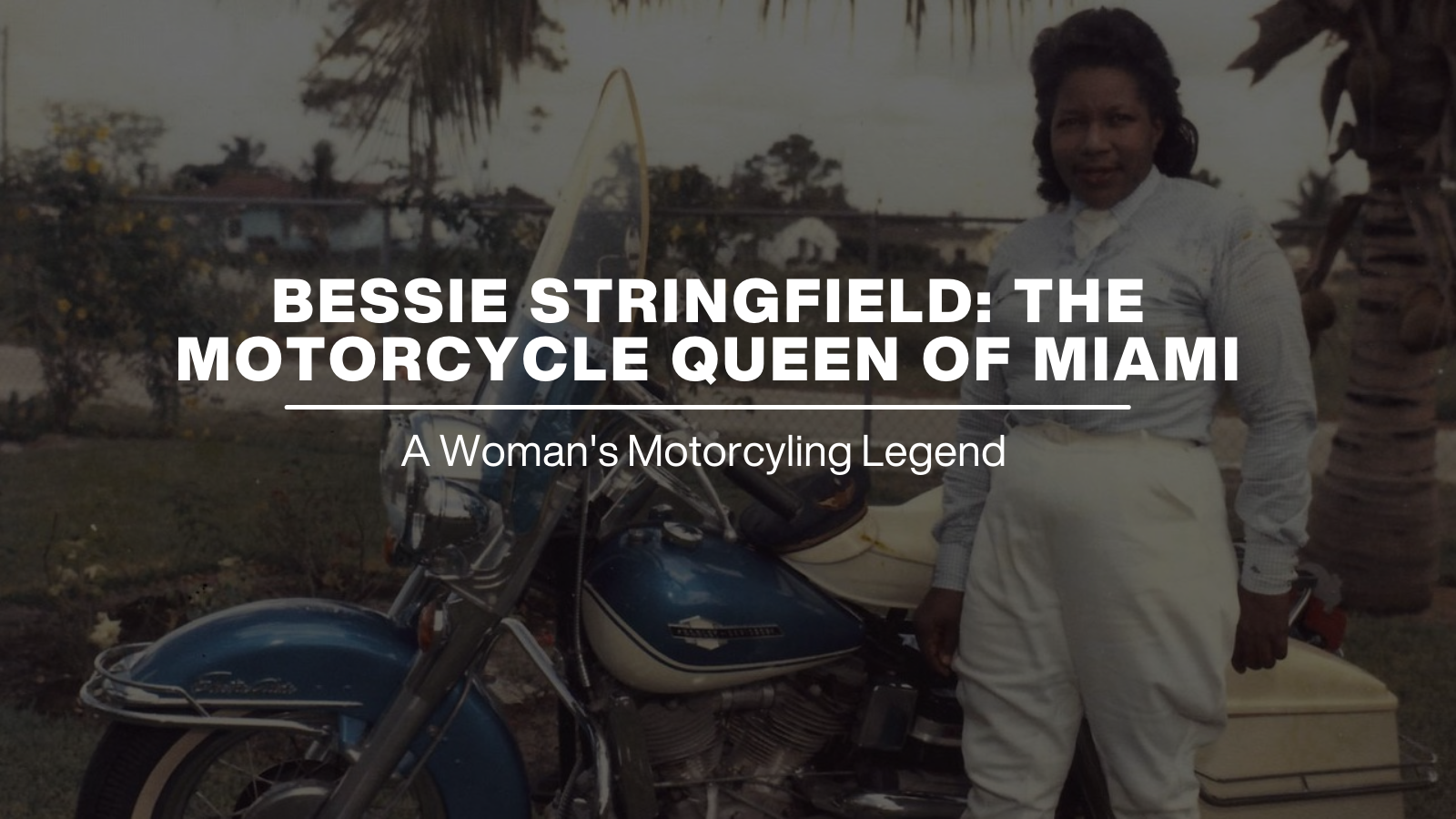 Bessie Stringfield: The Motorcycle Queen of Miami – EARPEACE