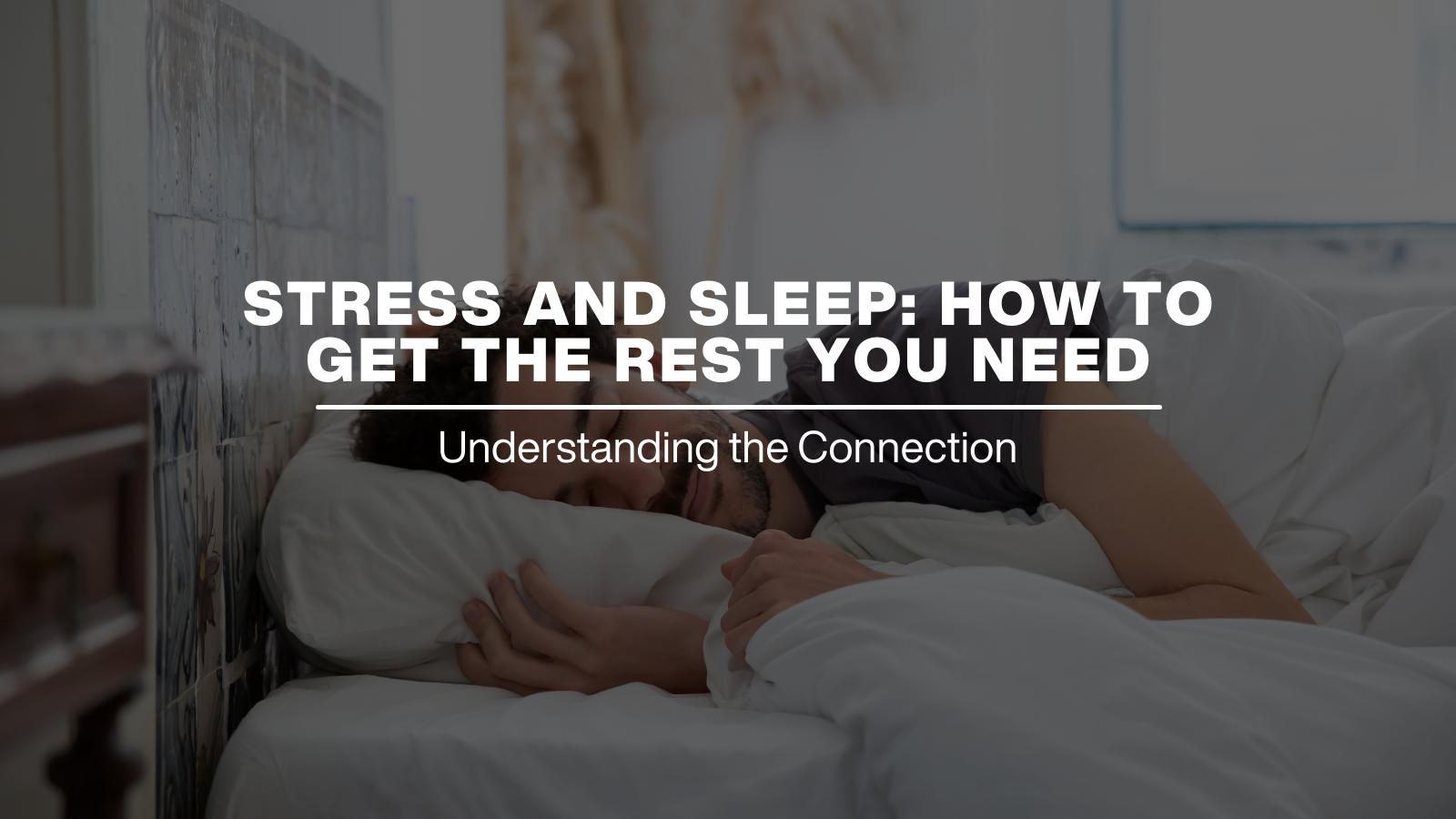 Stress and Sleep: How to Get the Rest You Need – EARPEACE